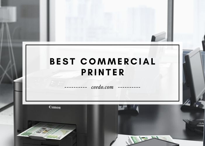 Best Commercial Printer - Updated Jan, 2021 | Ceedo USA